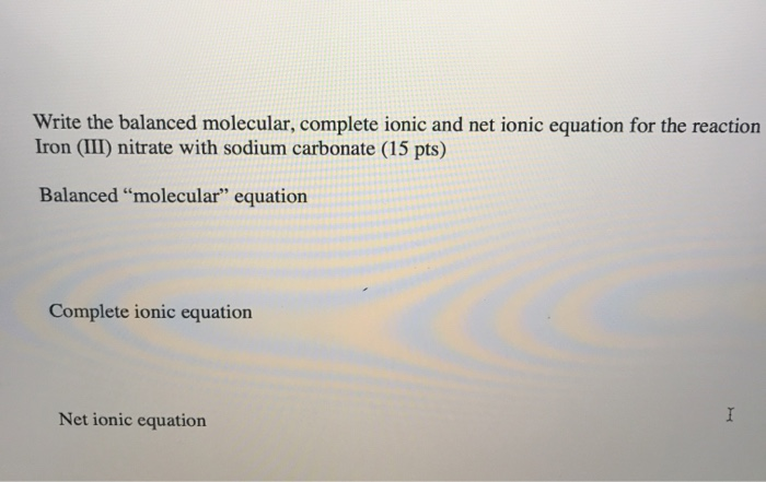 Solved Write the balanced molecular, complete ionic and net | Chegg.com