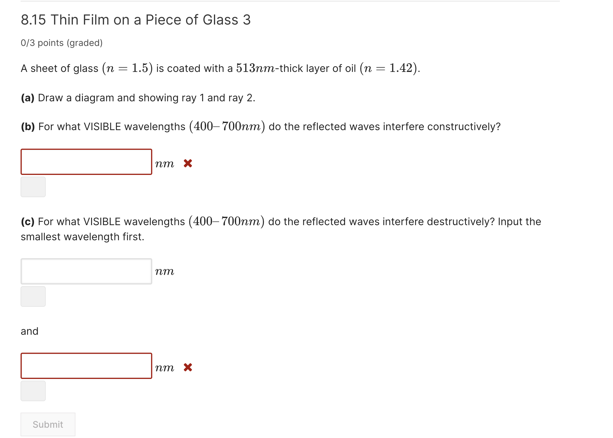 Solved 8.15 Thin Film on a Piece of Glass 30/3 points | Chegg.com Solved 8.15 Thin Film on a Piece of Glass 30/3 points | Chegg.com