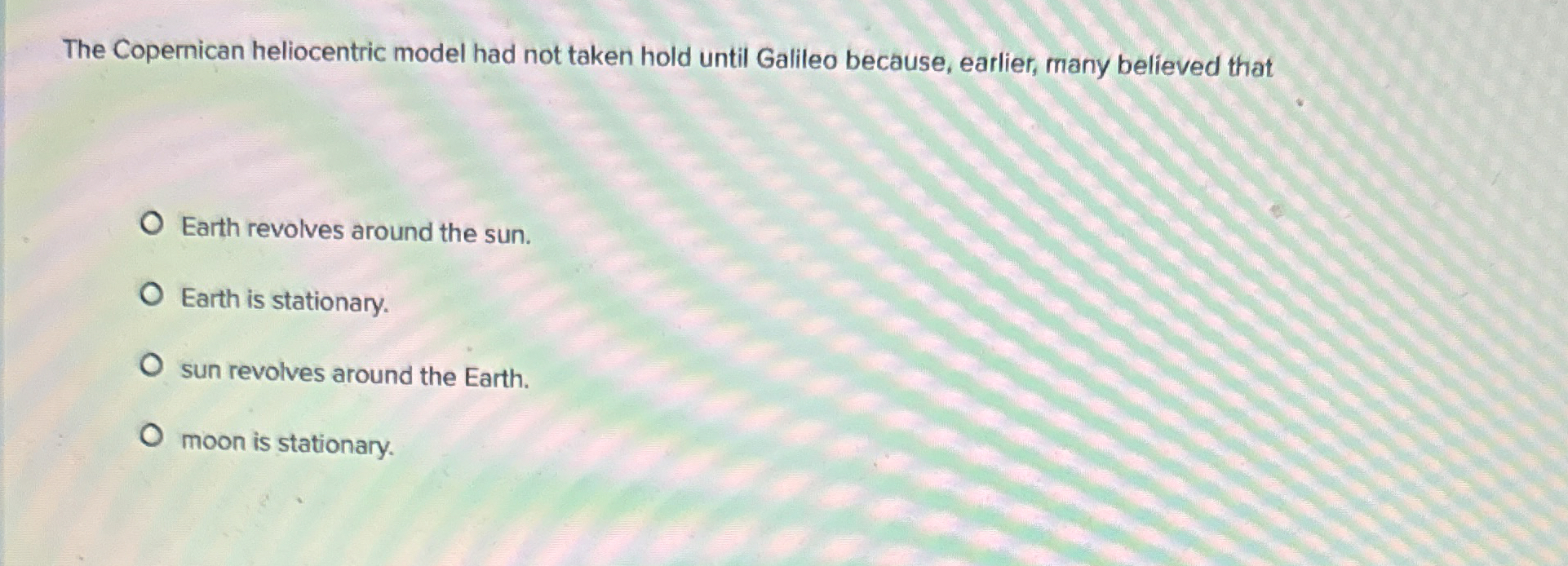 Solved The Copernican heliocentric model had not taken hold | Chegg.com