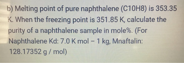 Solved b) Melting point of pure naphthalene (C10H8) is | Chegg.com