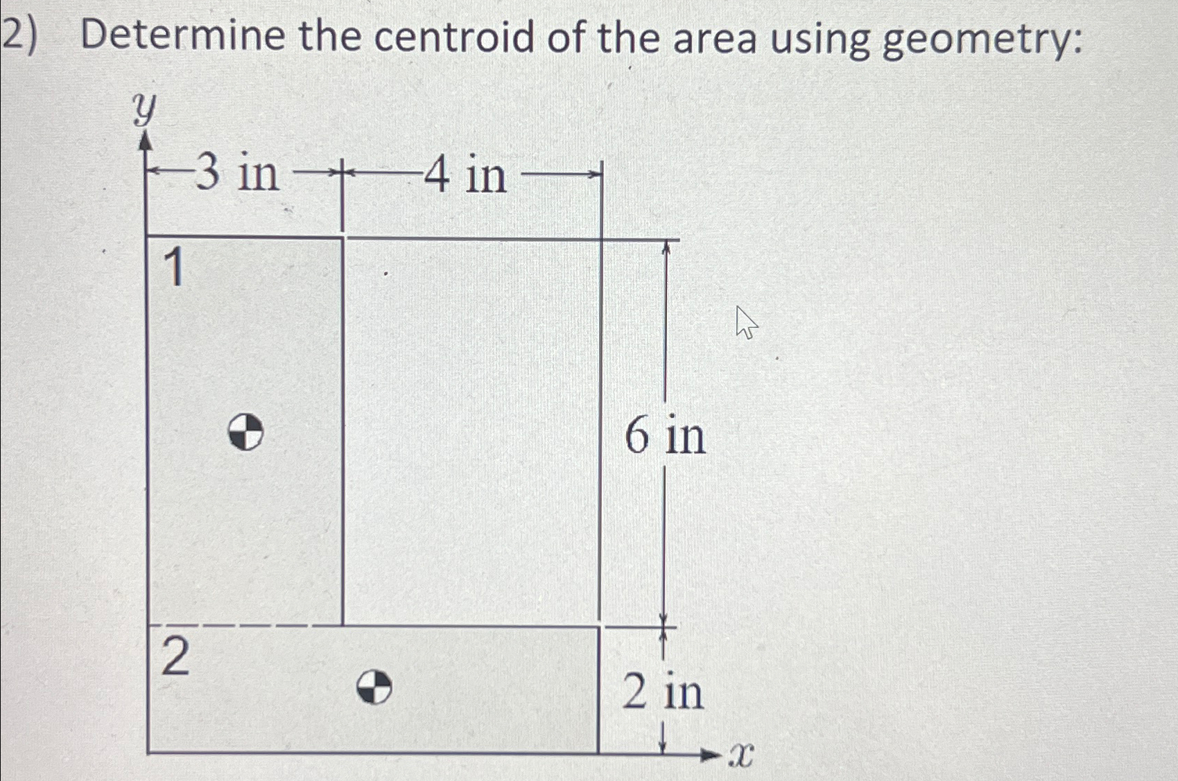 Solved Determine the centroid of the area using geometry: | Chegg.com