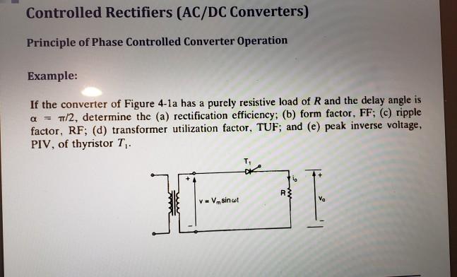 Solved Controlled Rectifiers (AC/DC Converters) Principle of | Chegg.com
