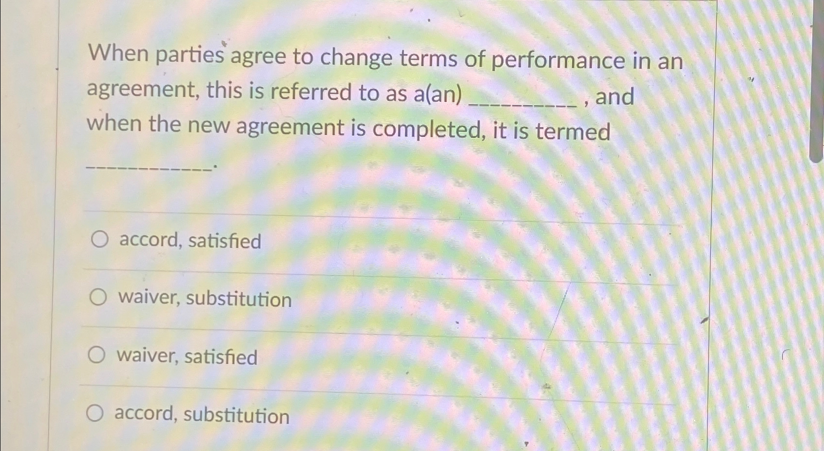 Solved When parties agree to change terms of performance in | Chegg.com