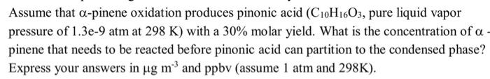 Assume that a-pinene oxidation produces pinonic acid | Chegg.com