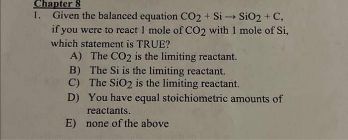 Solved 1. Given the balanced equation CO2+Si→SiO2+C, if you | Chegg.com