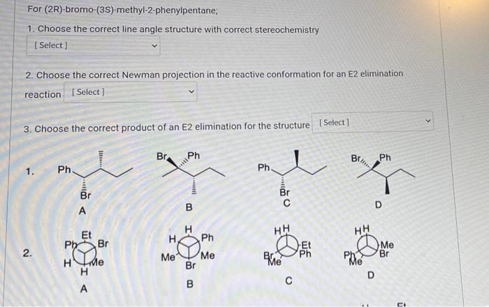 Solved For (2R)-bromo-(3S)-methyl-2-phenylpentane; 1. Choose | Chegg.com