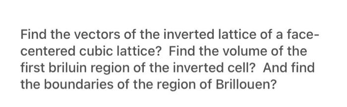 Solved Find the vectors of the inverted lattice of a face- | Chegg.com