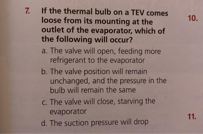 Solved 7 10. If the thermal bulb on a TEV comes loose from | Chegg.com