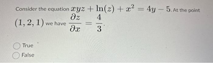 Solved Consider the equation xyz+ln(z)+x2=4y−5. At the point | Chegg.com