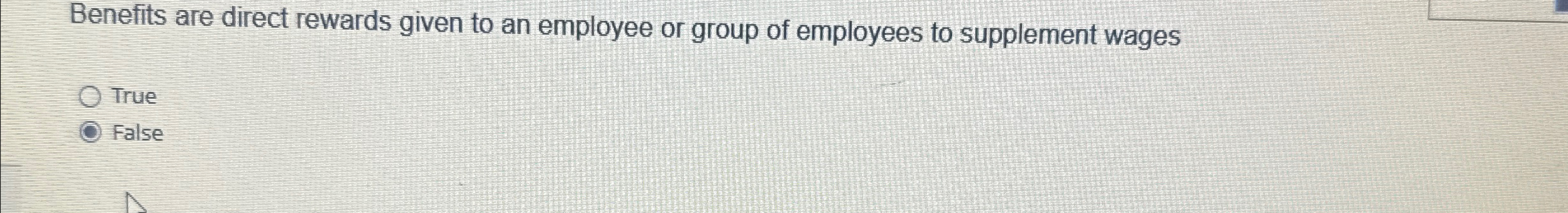 Solved Benefits are direct rewards given to an employee or | Chegg.com