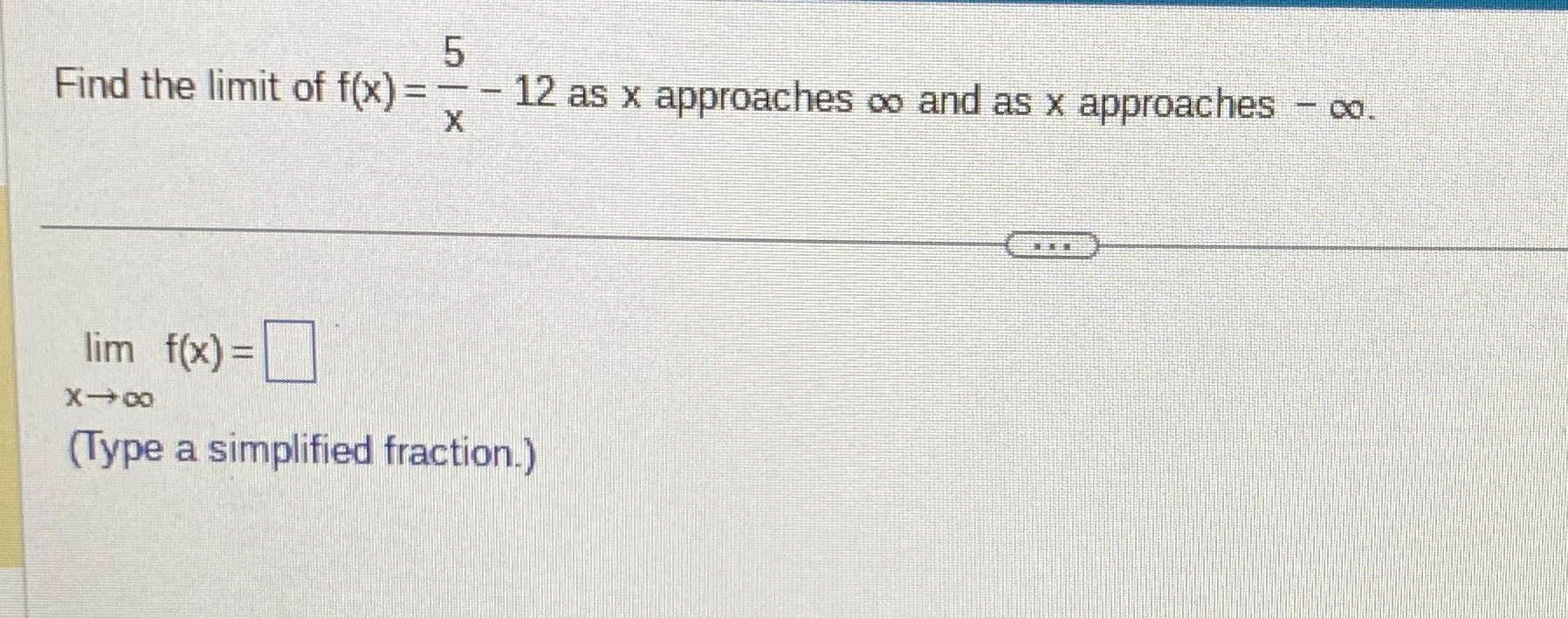 Solved Find the limit of f(x)=5x-12 ﻿as x ﻿approaches ∞ ﻿and | Chegg.com
