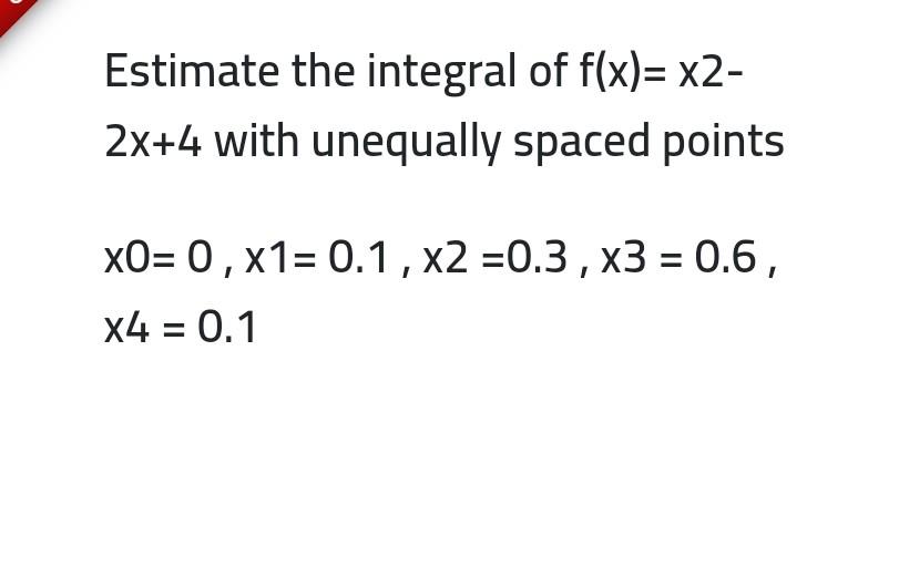Solved Estimate the integral of f(x)= x2- 2x+4 with | Chegg.com