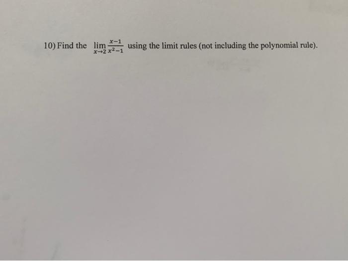Solved 10) Find the lim *-1 im 2 using the limit rules (not | Chegg.com