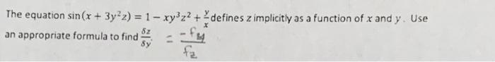 Solved The equation sin(x + 3y²z) = 1- xy³z²+ defines z | Chegg.com