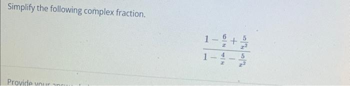 Solved Simplify the following complex fraction. | Chegg.com