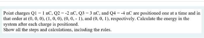 Solved Point charges Q1=1nC,Q2=−2nC,Q3=3nC, and Q4=−4nC are | Chegg.com