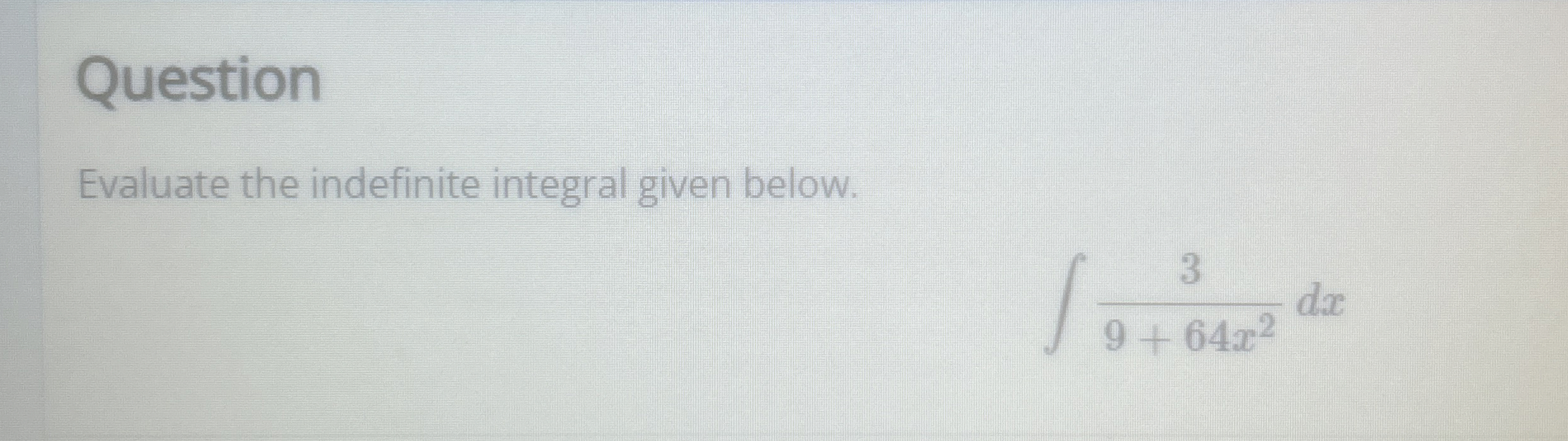 Solved QuestionEvaluate the indefinite integral given | Chegg.com