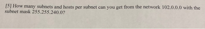 Solved [5] How many subnets and hosts per subnet can you get | Chegg.com