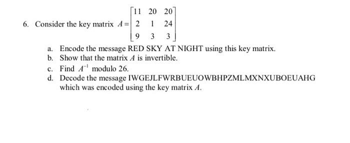 Solved (11 20 20 6. Consider the key matrix A = 2 1 24 93 3 | Chegg.com