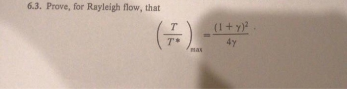 Solved 6.3. Prove, for Rayleigh flow, that max | Chegg.com
