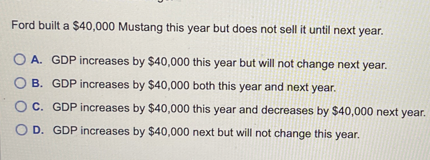 Solved Ford built a $40,000 ﻿Mustang this year but does not | Chegg.com