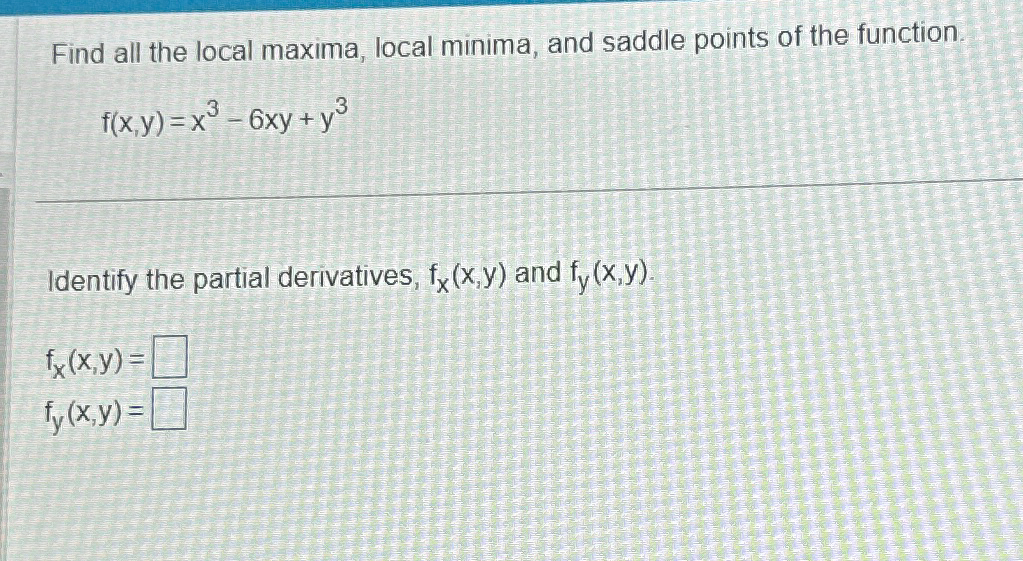 Solved Find all the local maxima, local minima, and saddle | Chegg.com