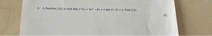 Solved 2. A function f(x) is such that f′(x)=6x2−8x+3 and | Chegg.com