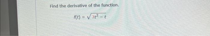 Solved f(t)=7t2−tFind the derivative of the function. | Chegg.com
