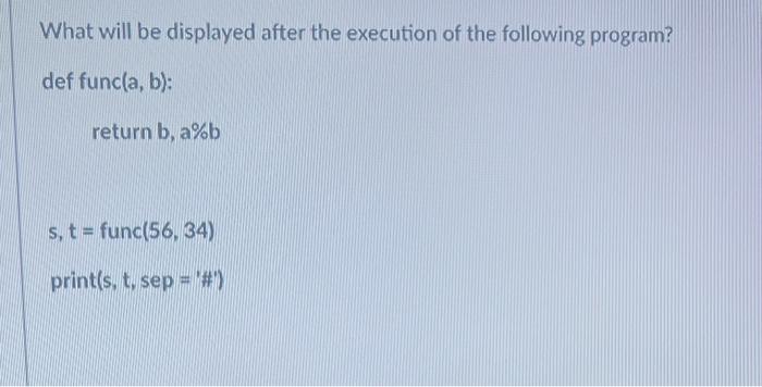 Solved What will be displayed after the execution of the | Chegg.com