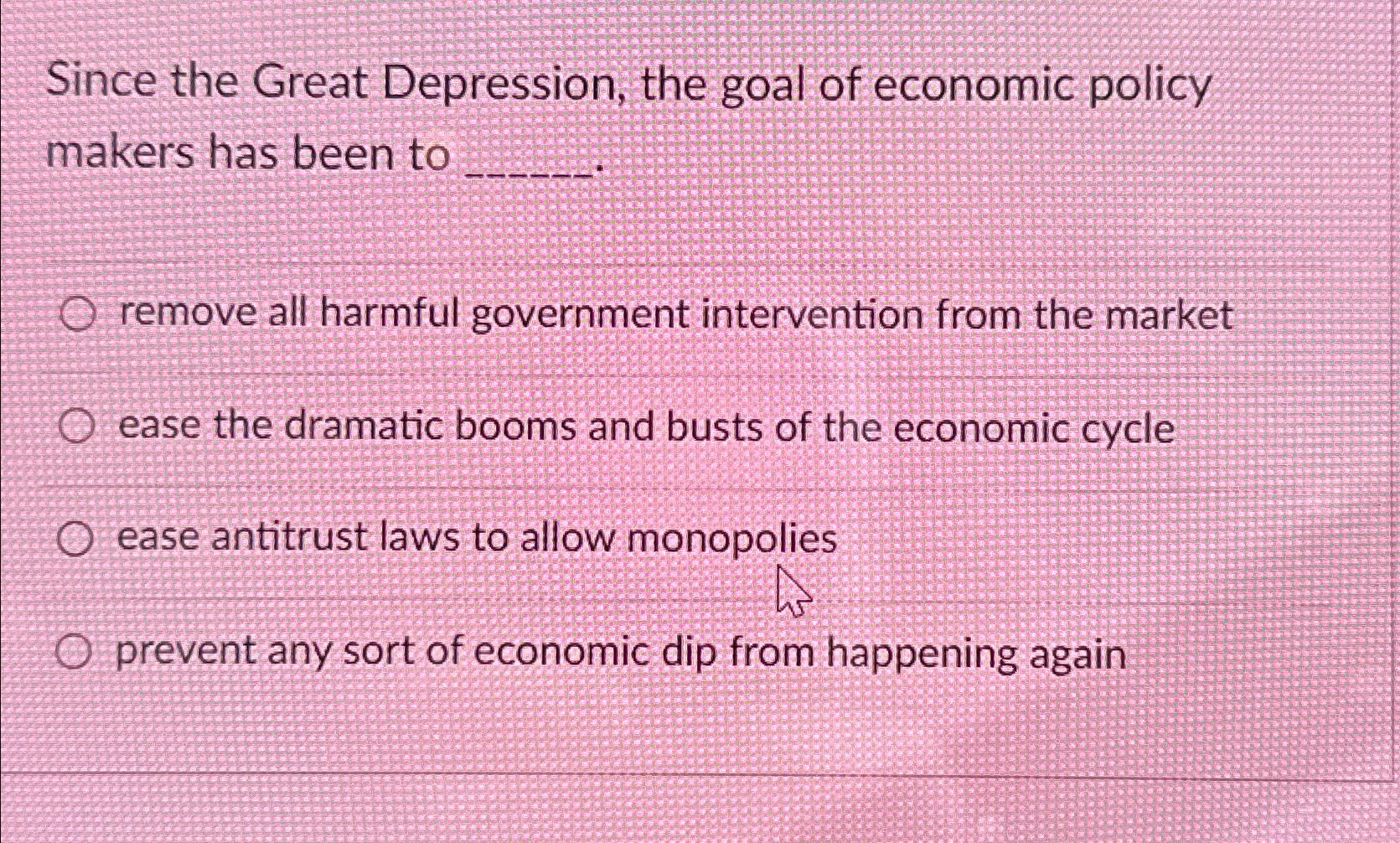 Solved Since the Great Depression, the goal of economic | Chegg.com