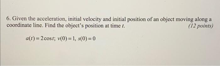 Solved 6. Given the acceleration, initial velocity and | Chegg.com