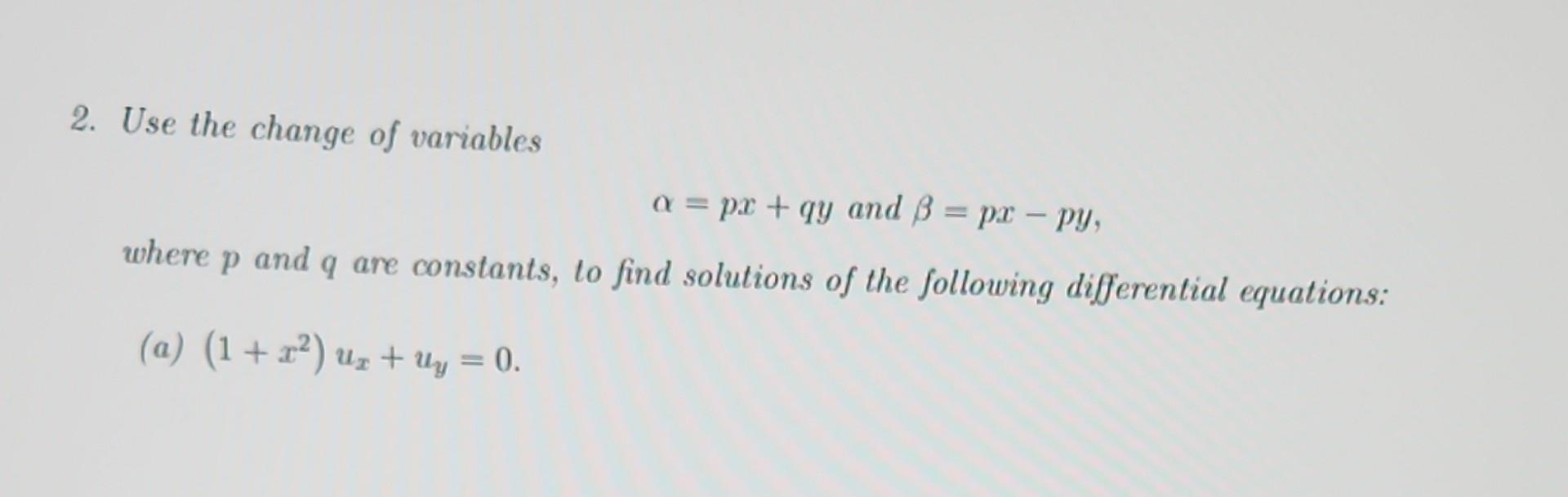 Solved 2. Use the change of variables α=px+qy and β=px−py | Chegg.com