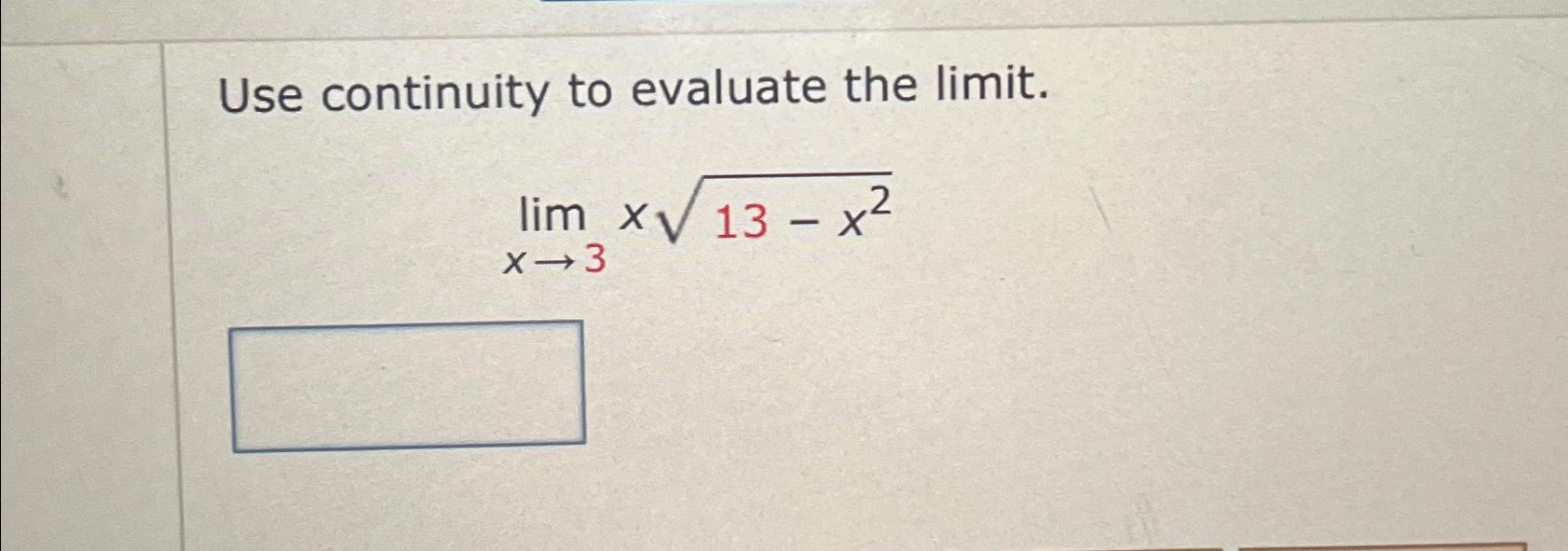 Solved Use continuity to evaluate the limit.limx→3x13-x22 | Chegg.com