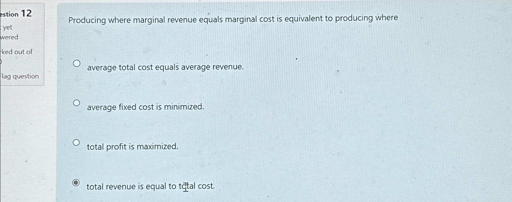 Solved Producing where marginal revenue equals marginal cost | Chegg.com