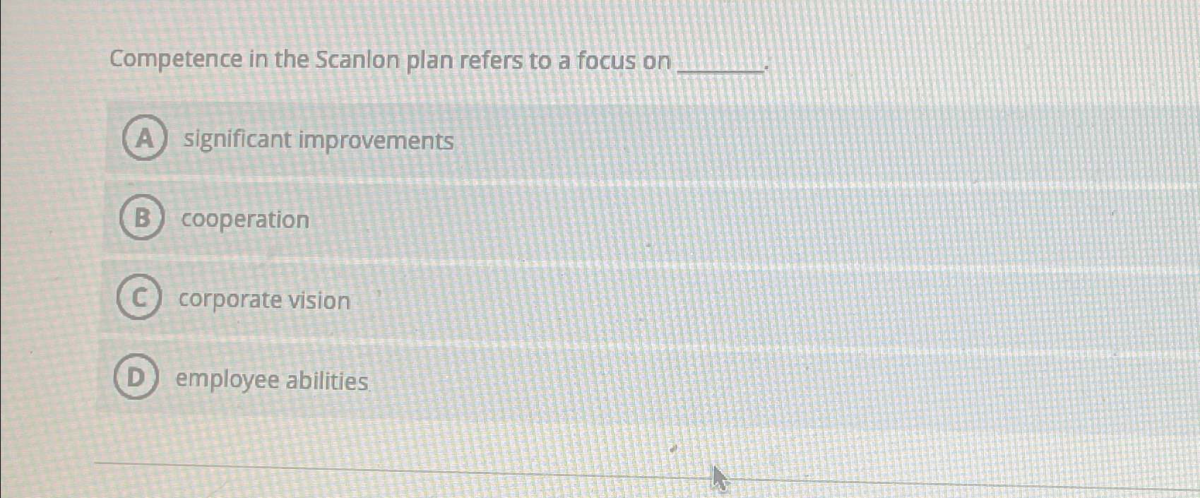 Solved Competence in the Scanlon plan refers to a focus | Chegg.com