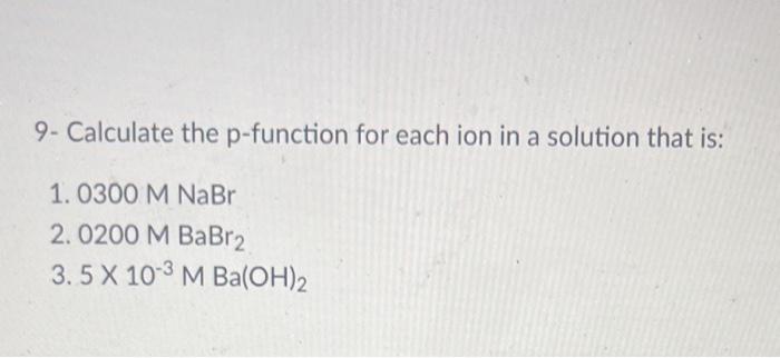 Solved 9- Calculate the p-function for each ion in a | Chegg.com