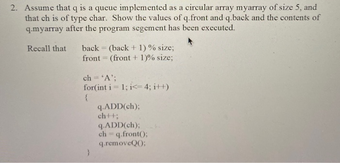 Solved 2. Assume that is a queue implemented as a circular | Chegg.com