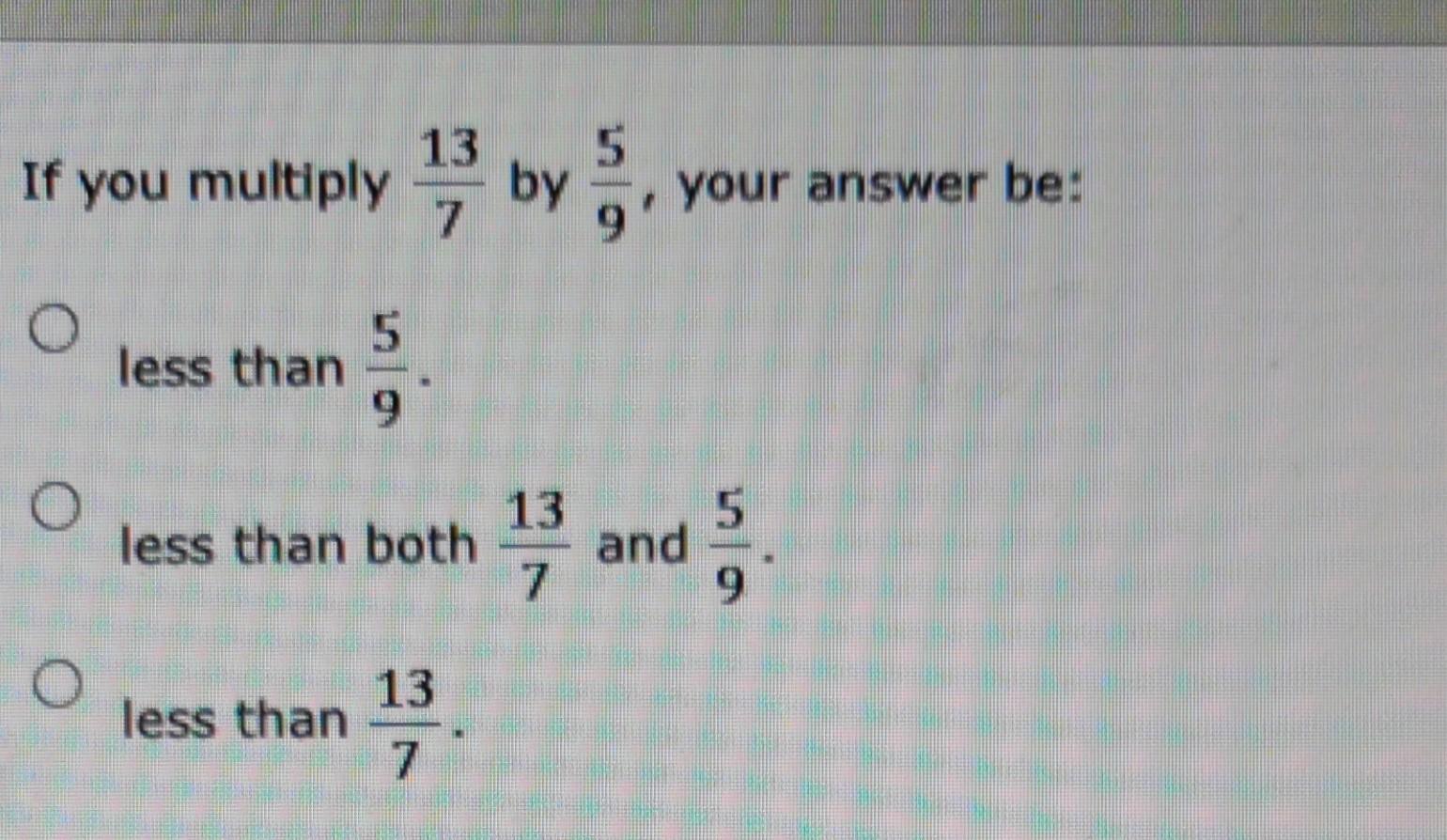 Solved If you multiply 713 by 95, your answer be: less than | Chegg.com