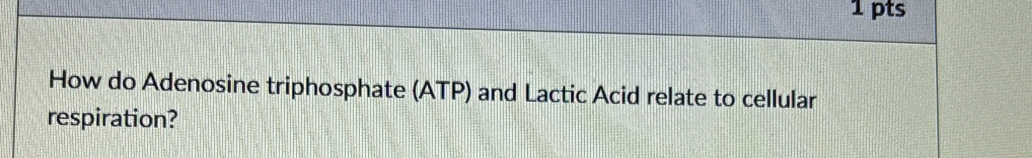 Solved How do Adenosine triphosphate (ATP) ﻿and Lactic Acid | Chegg.com
