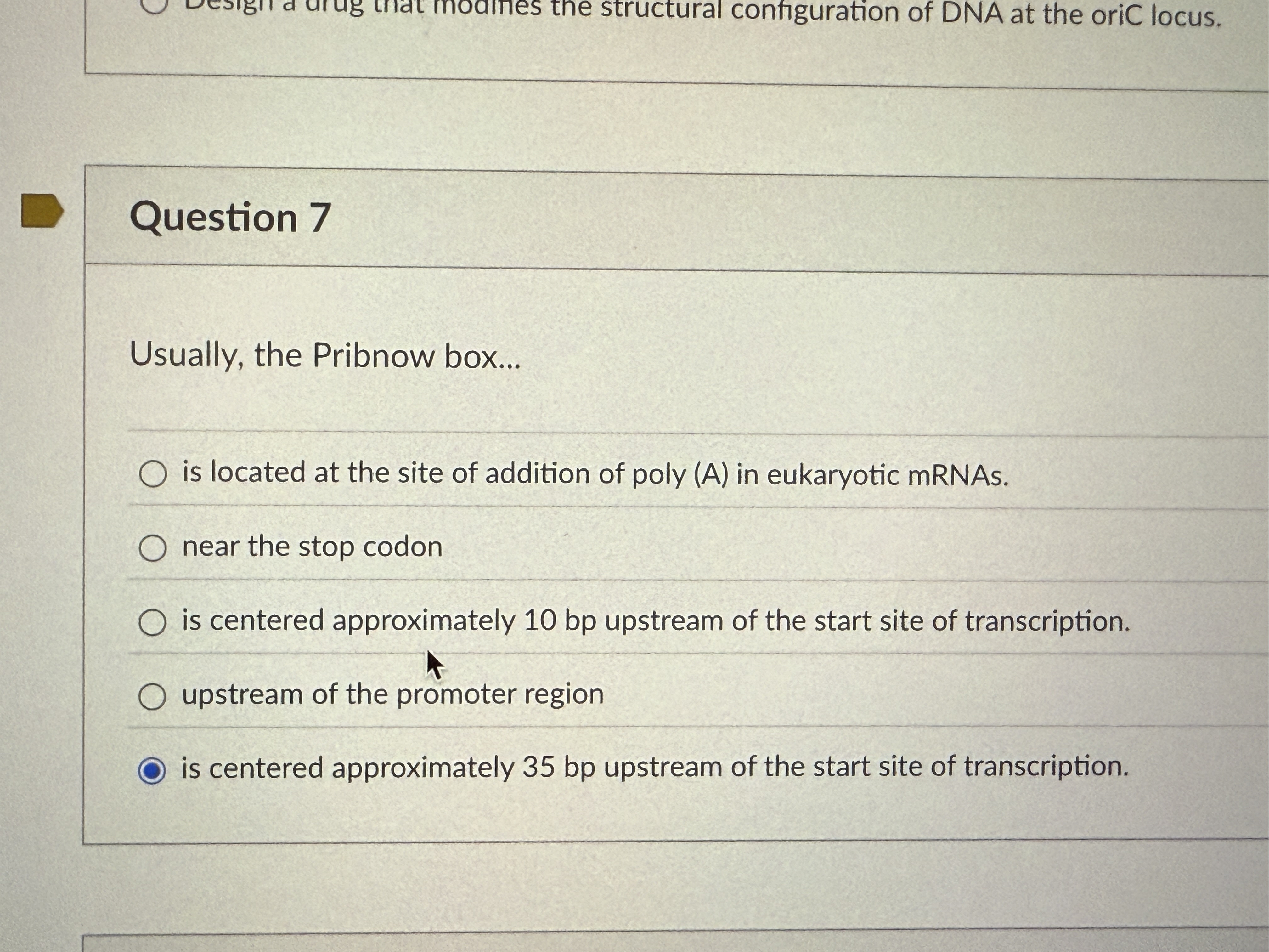 Solved Question 7Usually, the Pribnow box...is located at | Chegg.com