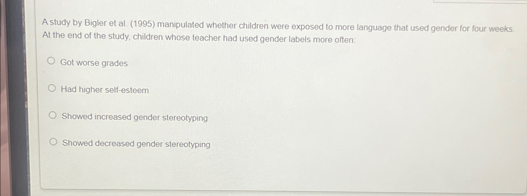 Solved A study by Bigler et al. (1995) ﻿manipulated whether | Chegg.com