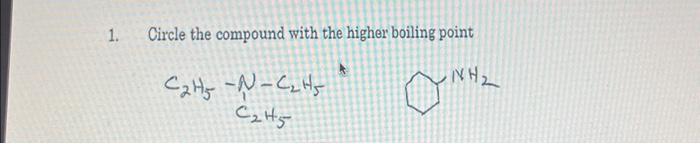 1. Circle the compound with the higher boiling point | Chegg.com