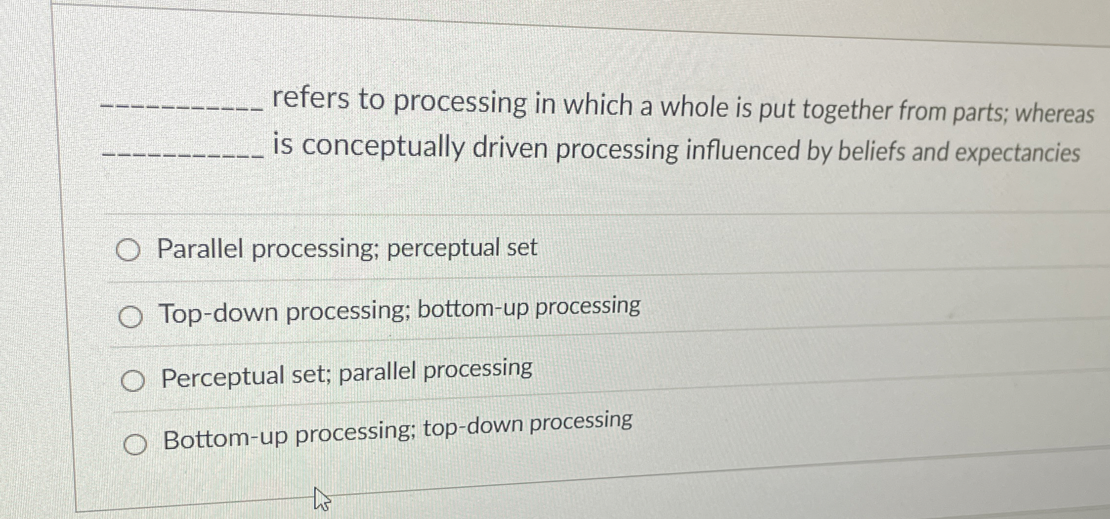 Solved q, ﻿refers to processing in which a whole is put | Chegg.com