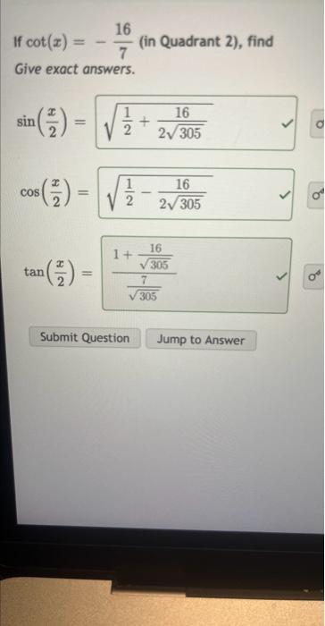 Solved If cot(x)=−716 (in Quadrant 2), find Give exact | Chegg.com