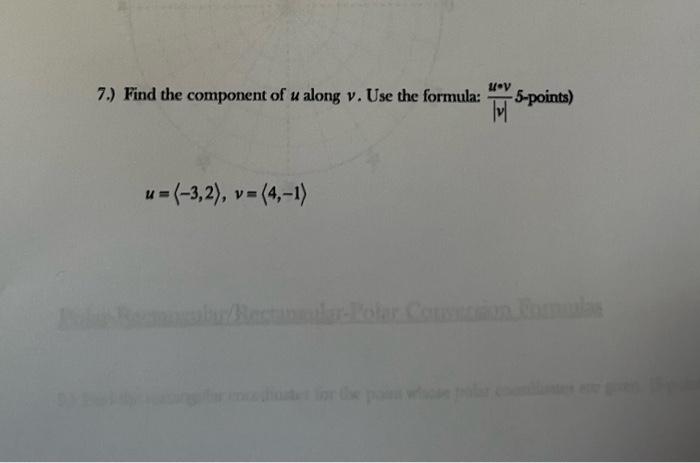 Solved 7.) Find the component of u along v. Use the formula: | Chegg.com