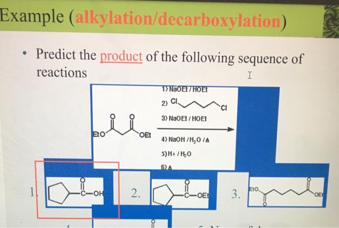 Solved Example (alkylation/decarboxylation) . Predict the | Chegg.com
