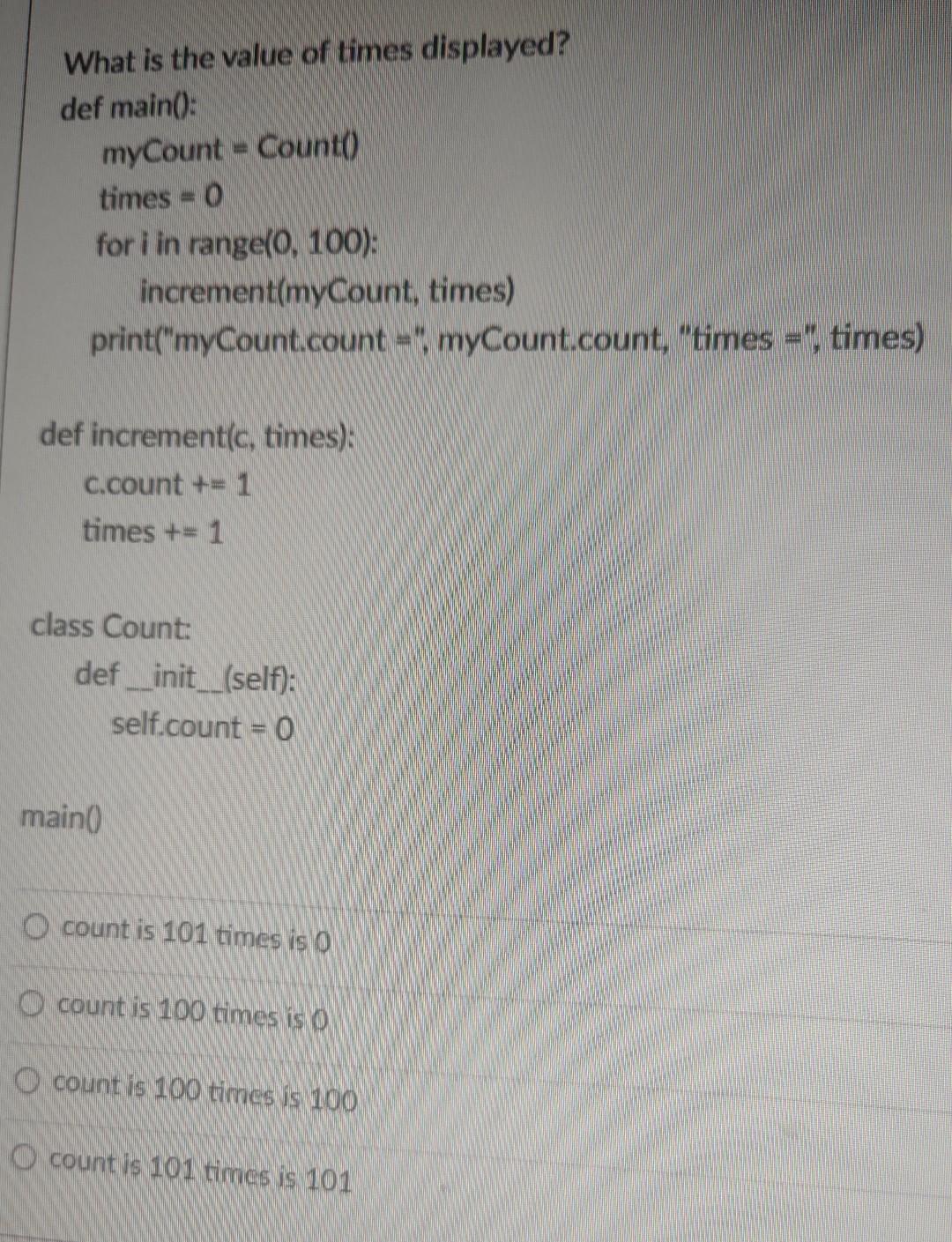 Solved What is the value of times displayed? def main(): my | Chegg.com