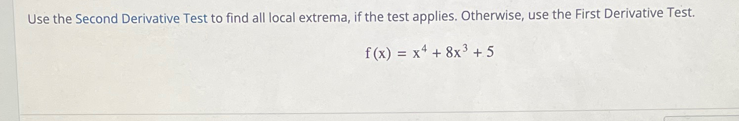 Solved Use the Second Derivative Test to find all local | Chegg.com