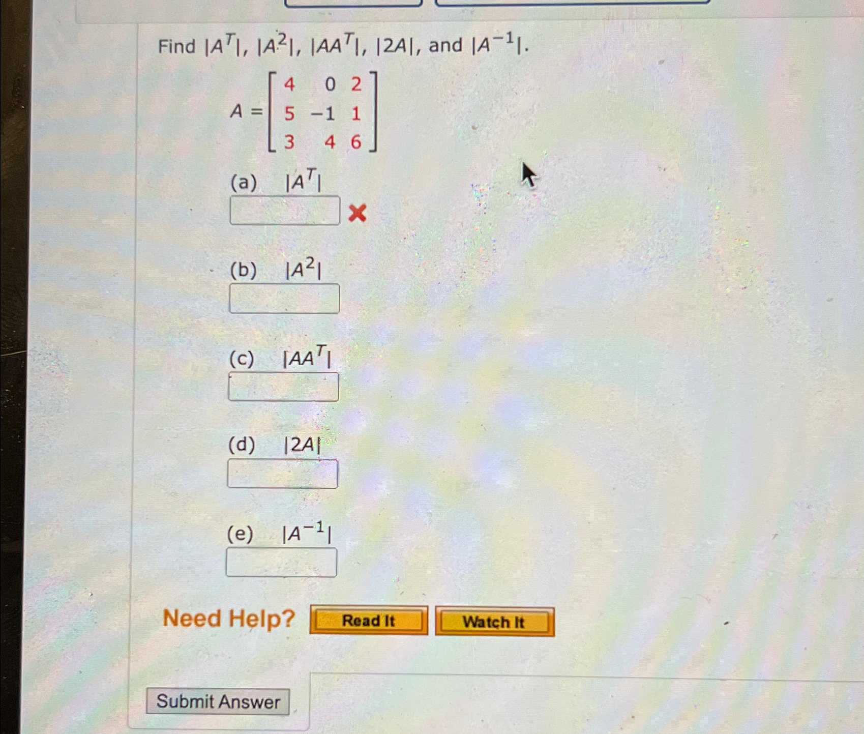 Solved Find |AT|,|A2|,|AAT|,|2A|, ﻿and | Chegg.com