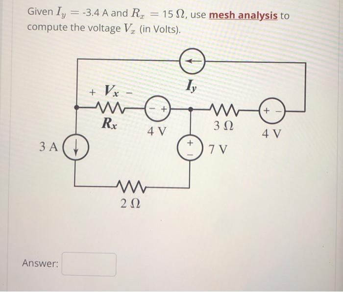 Solved Given Iy=−3.4 A and Rx=15Ω, use mesh analysis to | Chegg.com